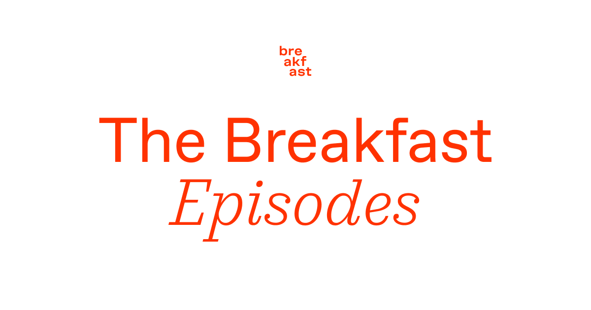 The Breakfast Episodes